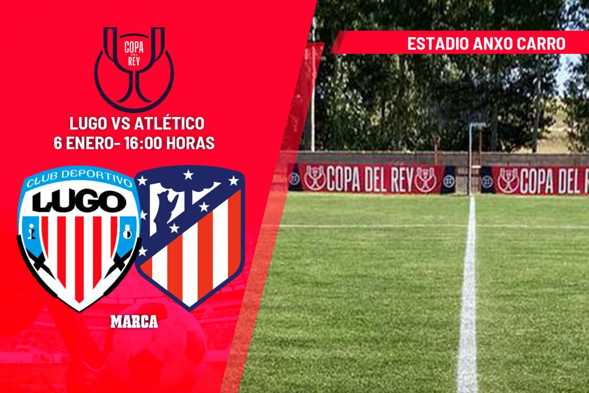 Lugo - Atlético: Horario y dónde ver la Copa del Rey