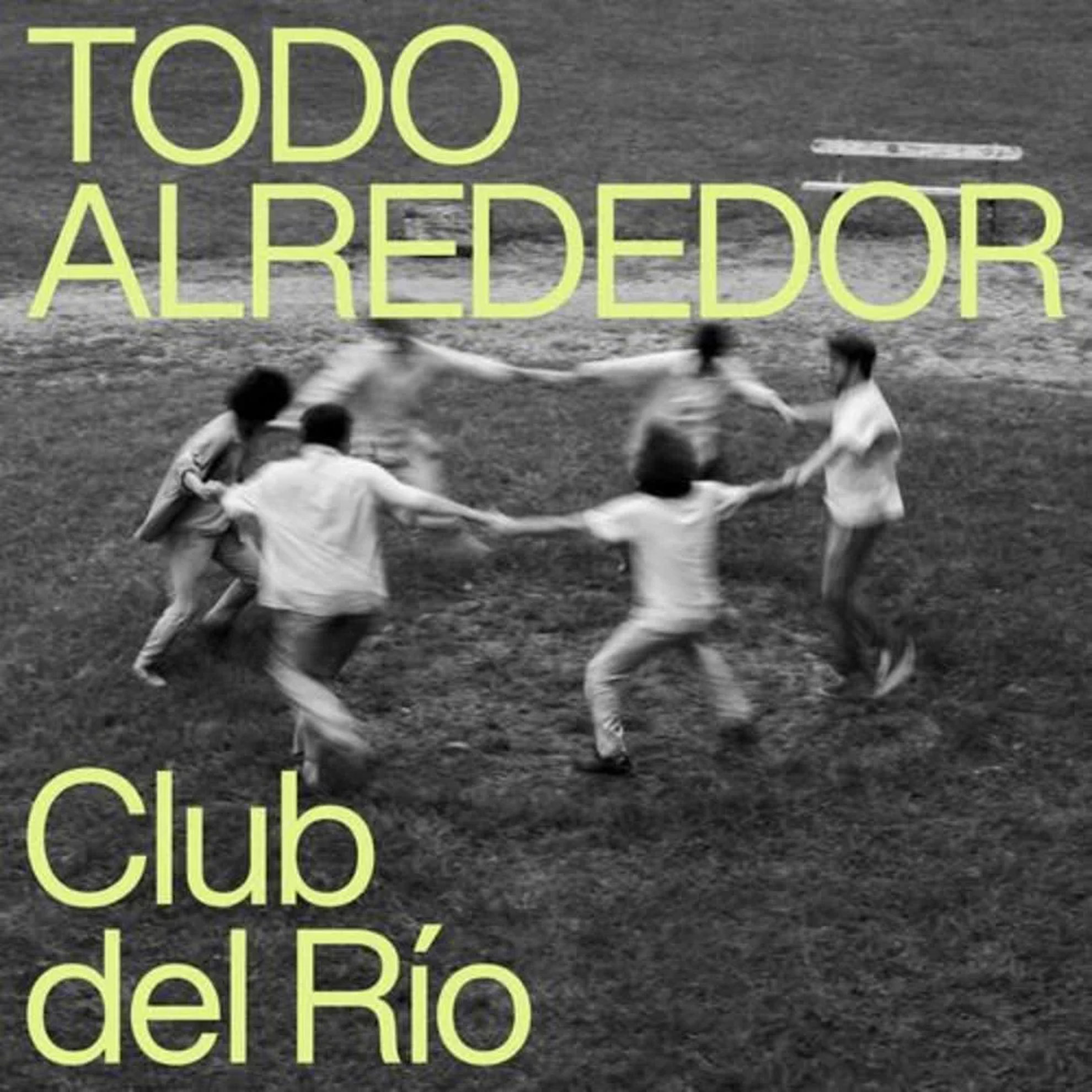 Club del Río publica su nuevo disco 'Todo alrededor' y lo celebra con ...